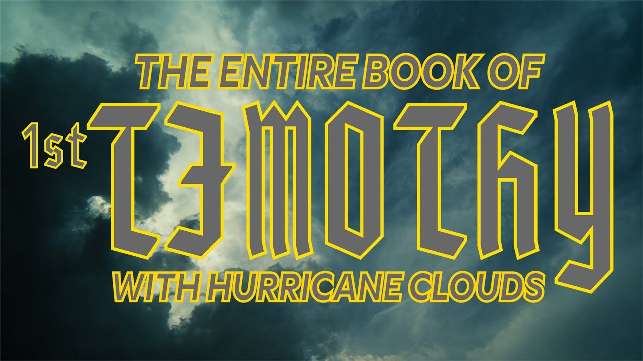 The Book of 1st Timothy with Hurricane Clouds - YouTube