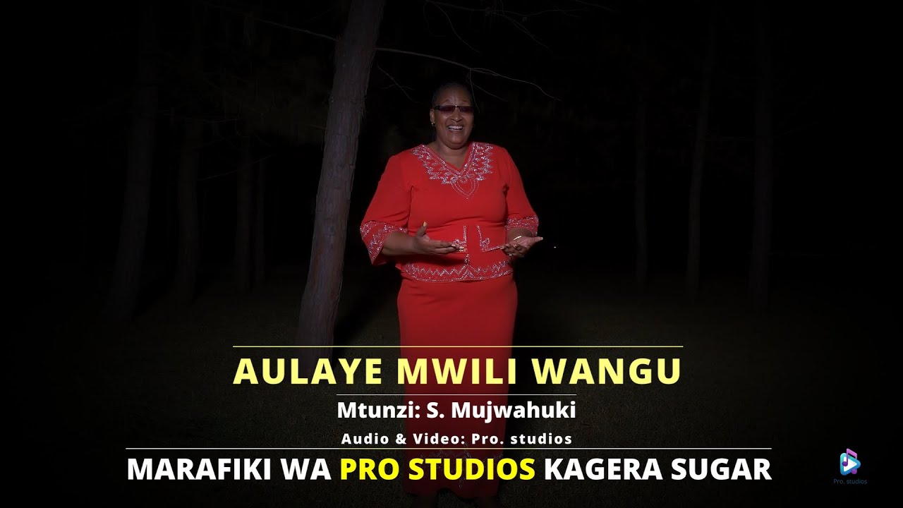 AULAYE MWILI WANGU: Mtunzi: S. MUJWAHUKI: Waimbaji: MARAFIKI WA PRO ...