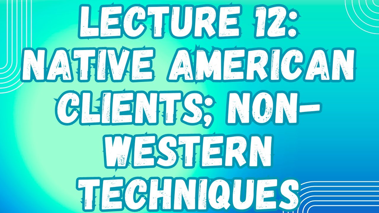 Week 12 Native American Clients and Non Western Techniques - YouTube