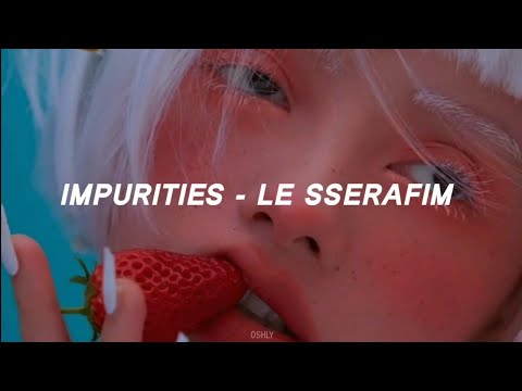 Le Sserafim - Impurities easy lyrics ♪♪ - YouTube