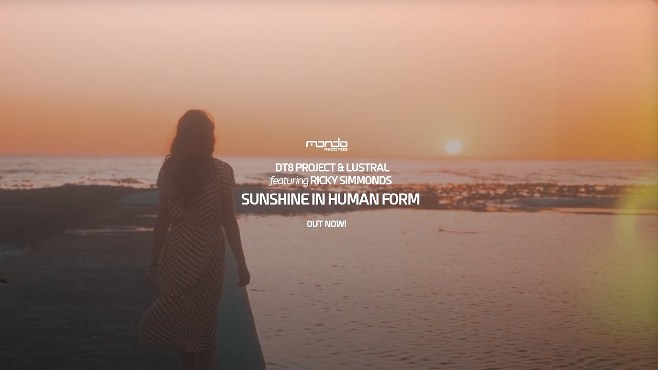 DT8 Project & Lustral featuring Ricky Simmonds - Sunshine In Human Form ...
