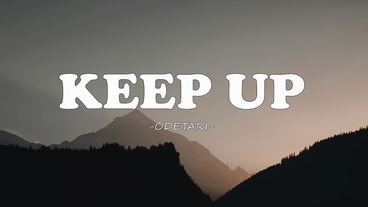 ODETARI - KEEP UP (Lyrics) - YouTube