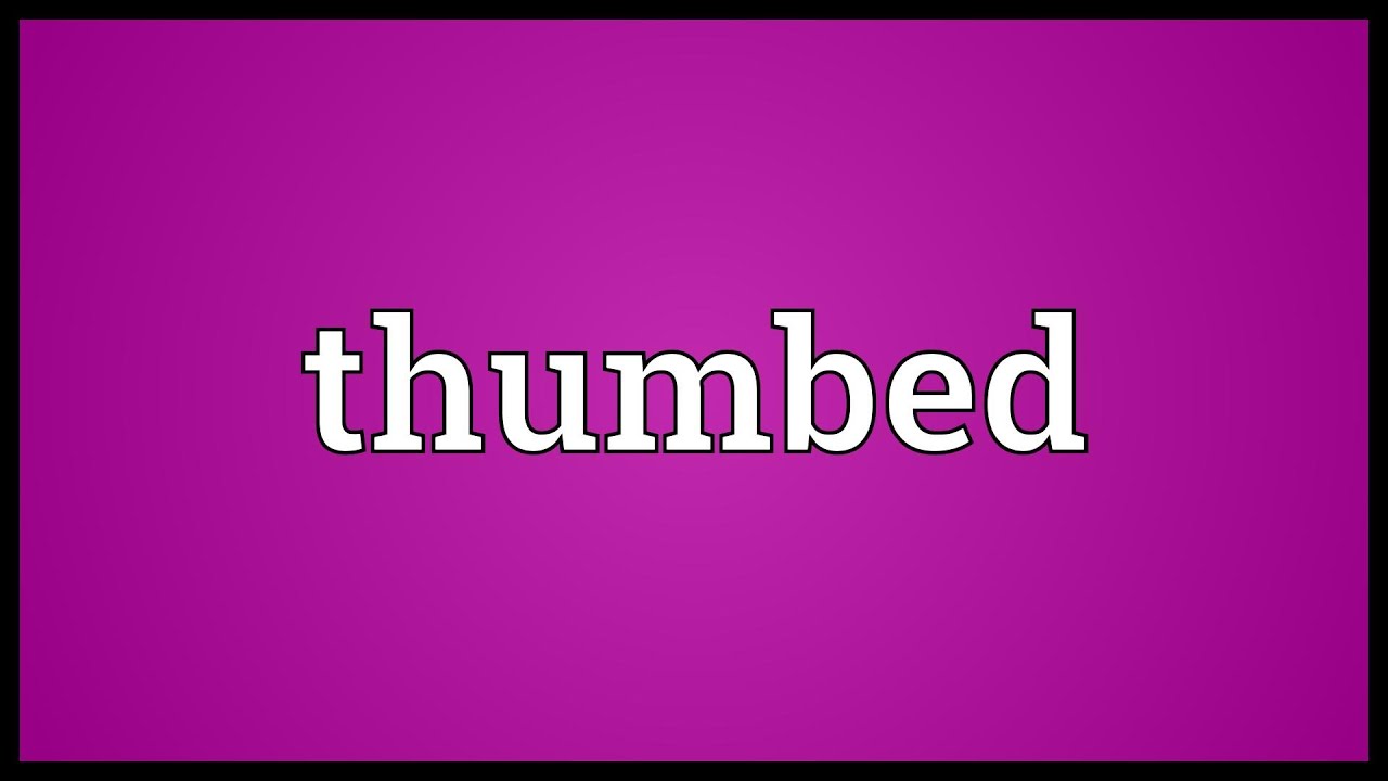 Thumbed Meaning - YouTube