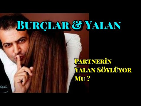 PARTNERİN YALANCI MI ? BURCUNDAN ANLARSIN ? Sana Hangi Konuda Yalan Söylüyor ?