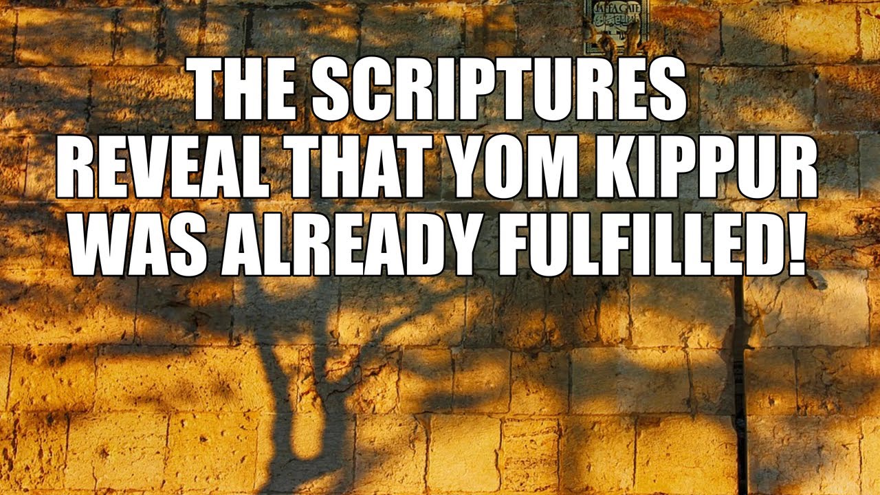 The SCRIPTURES Reveal That YOM KIPPUR Was Already FULFILLED! - YouTube