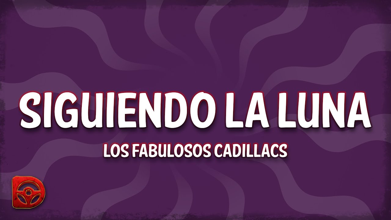 Los Fabulosos Cadillacs - Siguiendo la Luna (Letra/Lyrics) - YouTube