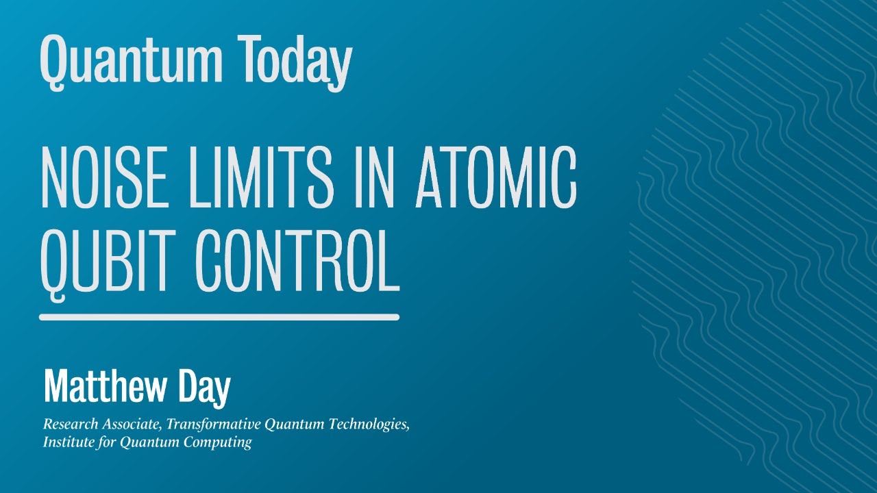Quantum Today: Noise Limits in Atomic Qubit Control - YouTube