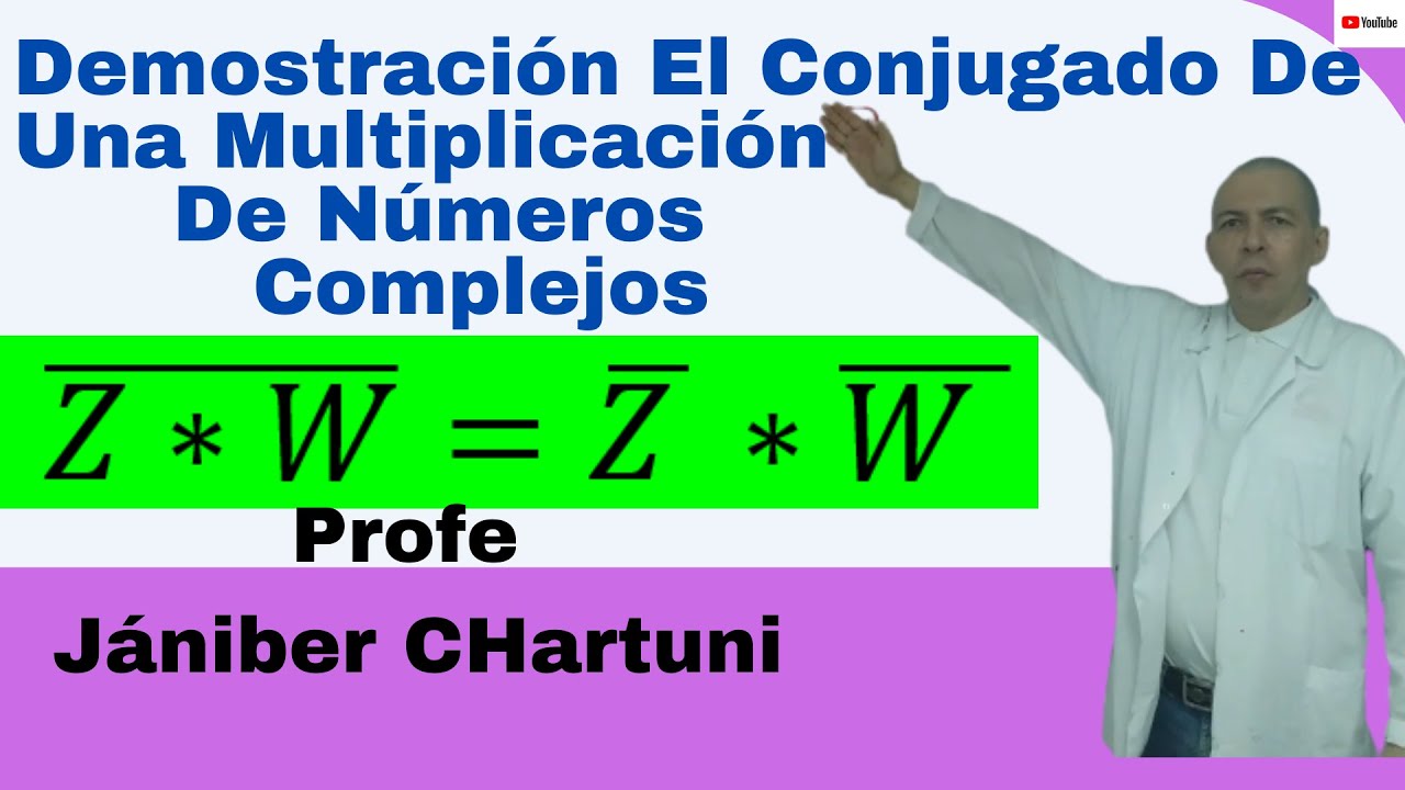 Demostración El Conjugado De Una Multiplicación De Número Complejo # 1 ...