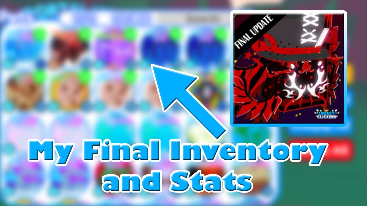 MY FINAL INVENTORY AND STATS - Roblox Legacy Clickers - YouTube