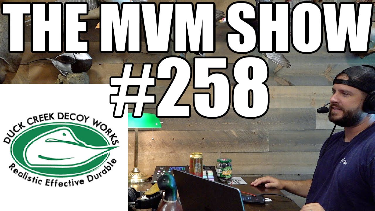 The MVM Show - Ep. #258 - Duck Creek Decoy Works with Tyler Baskfield ...