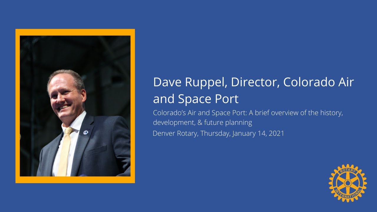 Rotary Meeting | Colorado’s Air and Space Port | Dave Ruppel, Director ...