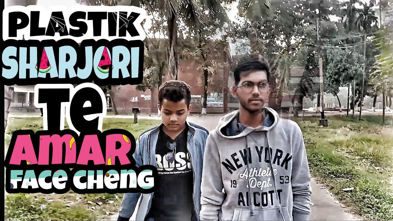Plastik Sharjeri te amar face cheng - YouTube