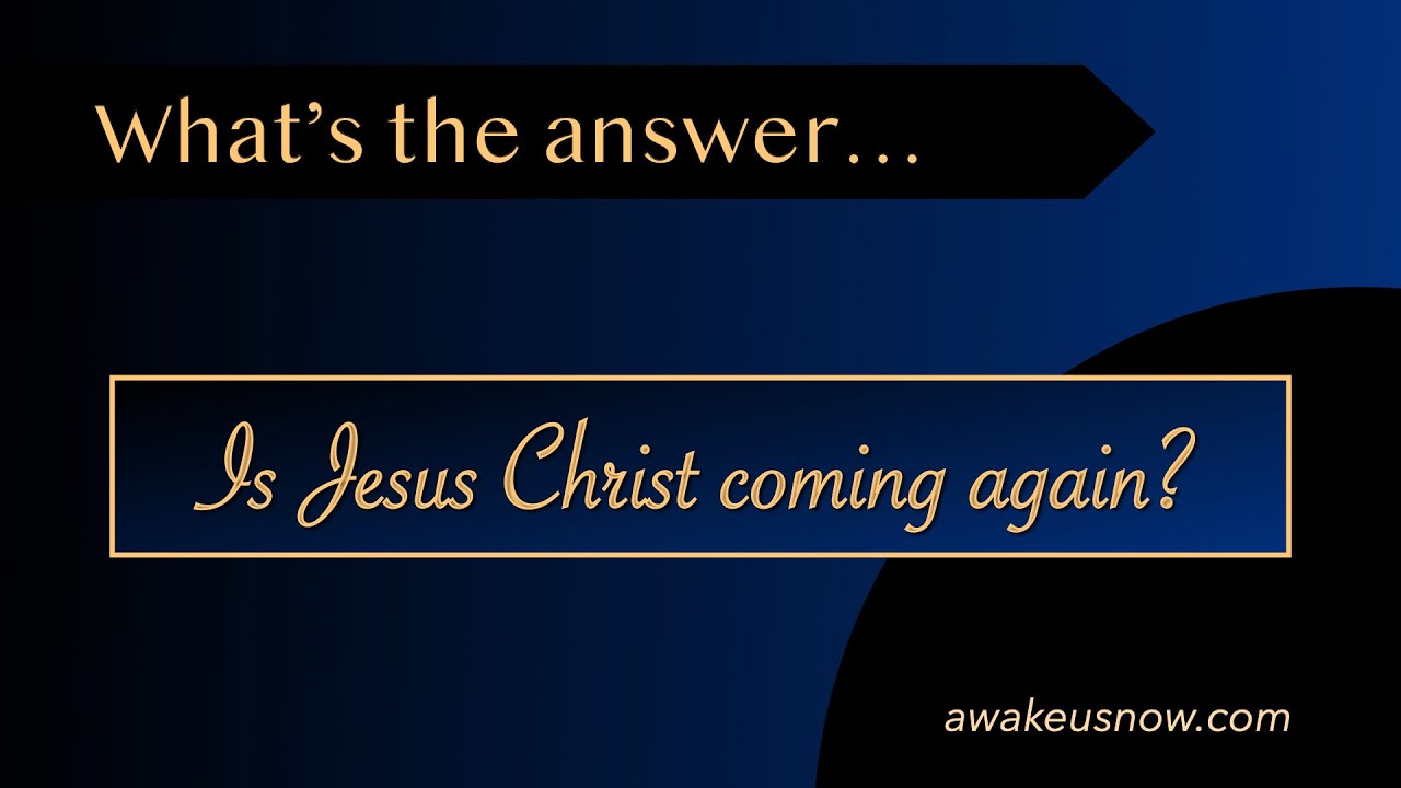 What's the Answer - Is Jesus Christ coming again? - YouTube