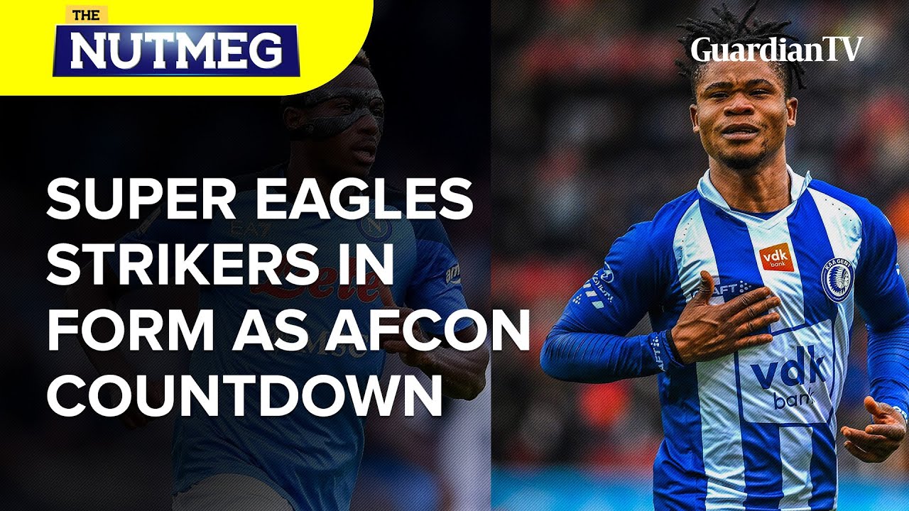 Super Eagles strikers in form as AFCON countdown | The Nutmeg - YouTube