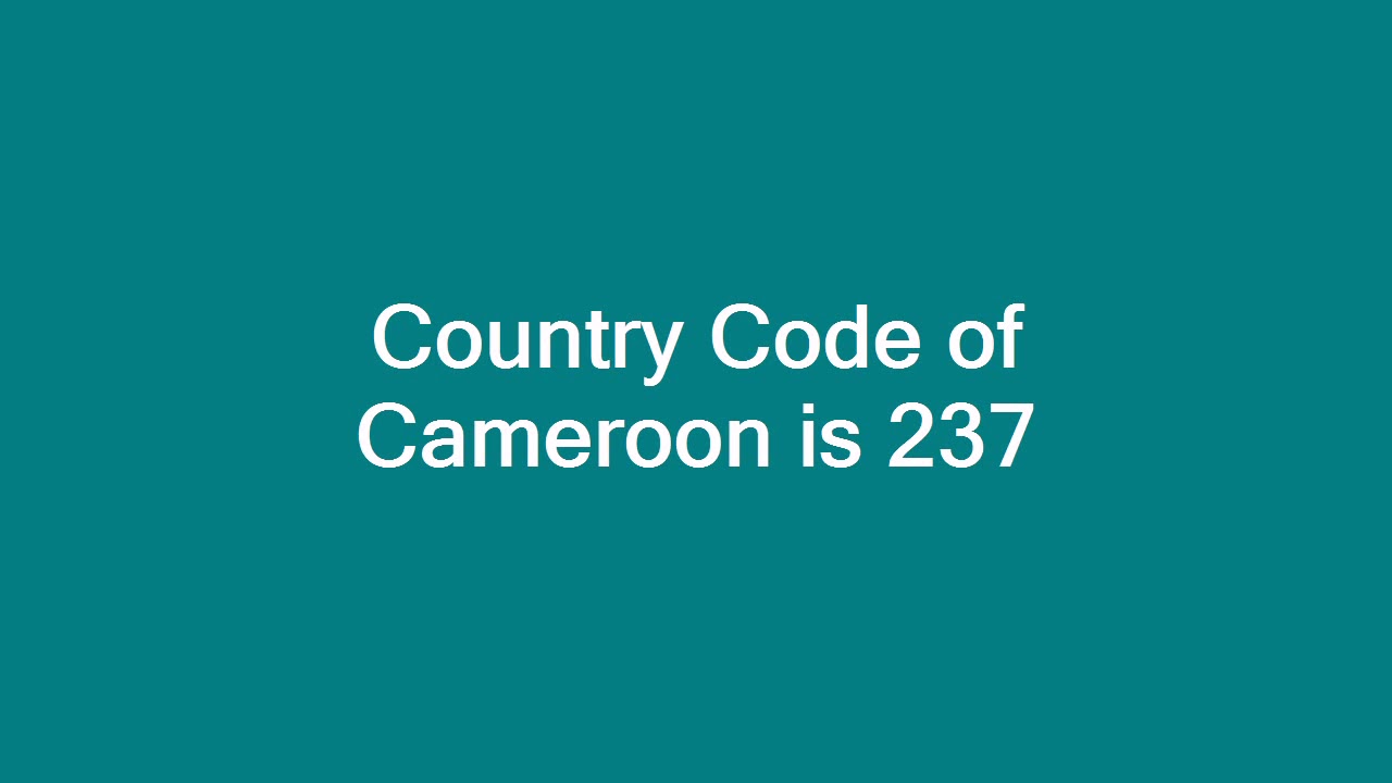 Country Code of Cameroon is 237 - YouTube