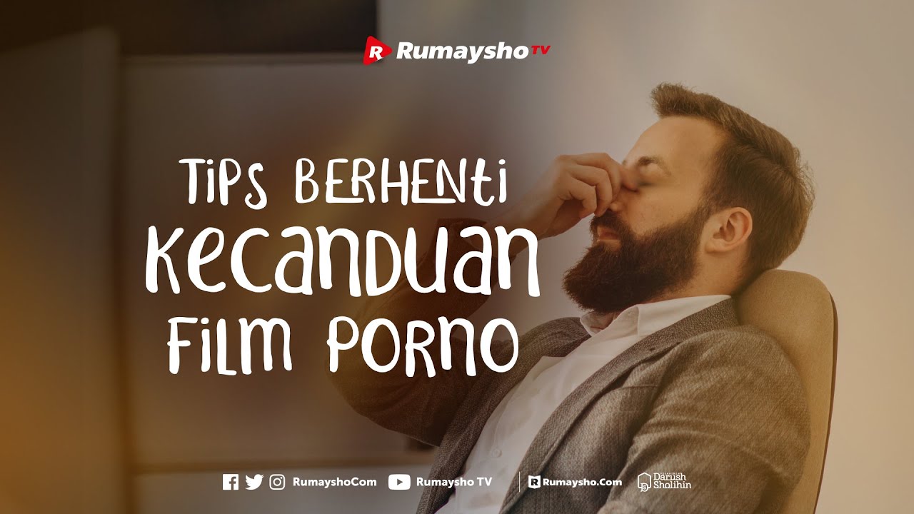 Tips Berhenti Kecanduan Film Porno - Rumaysho TV - YouTube