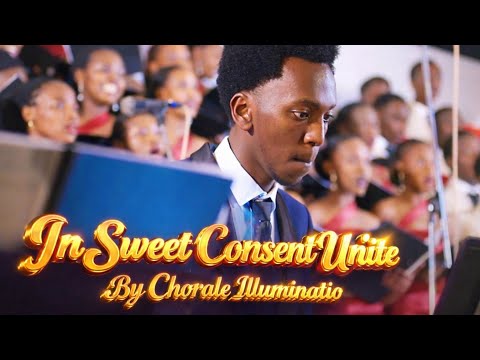 In Sweet Consent Unite - Chorale Illuminatio ||• Mensah Essilfie ...
