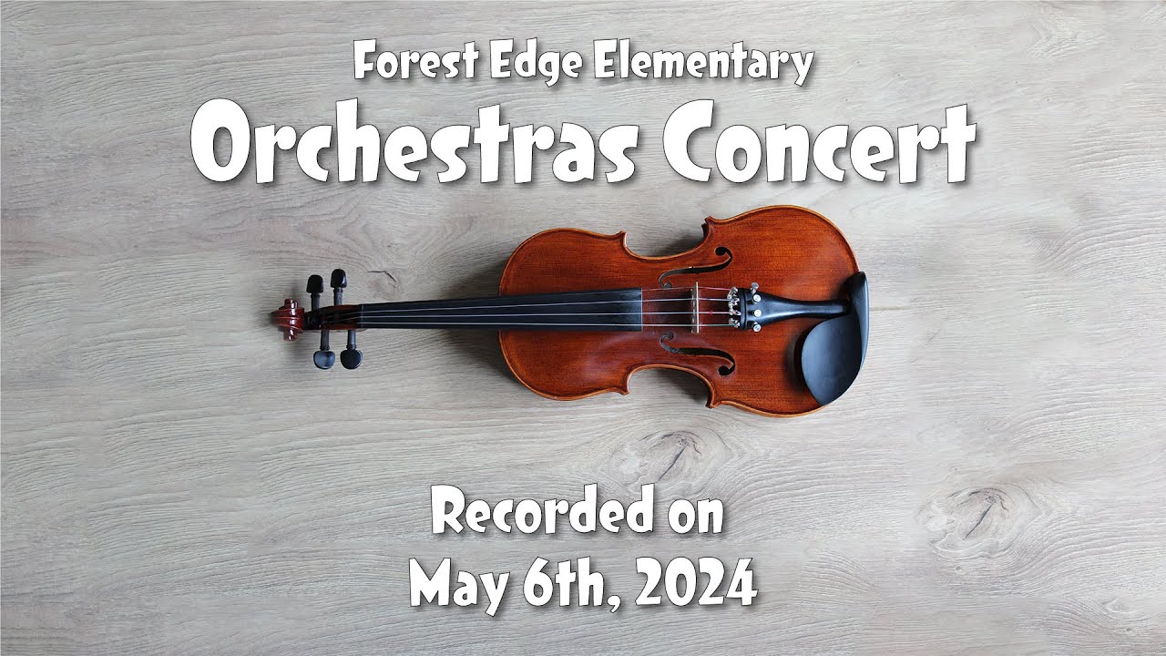 Forest Edge Elementary Orchestras Concert May 6, 2024 - YouTube