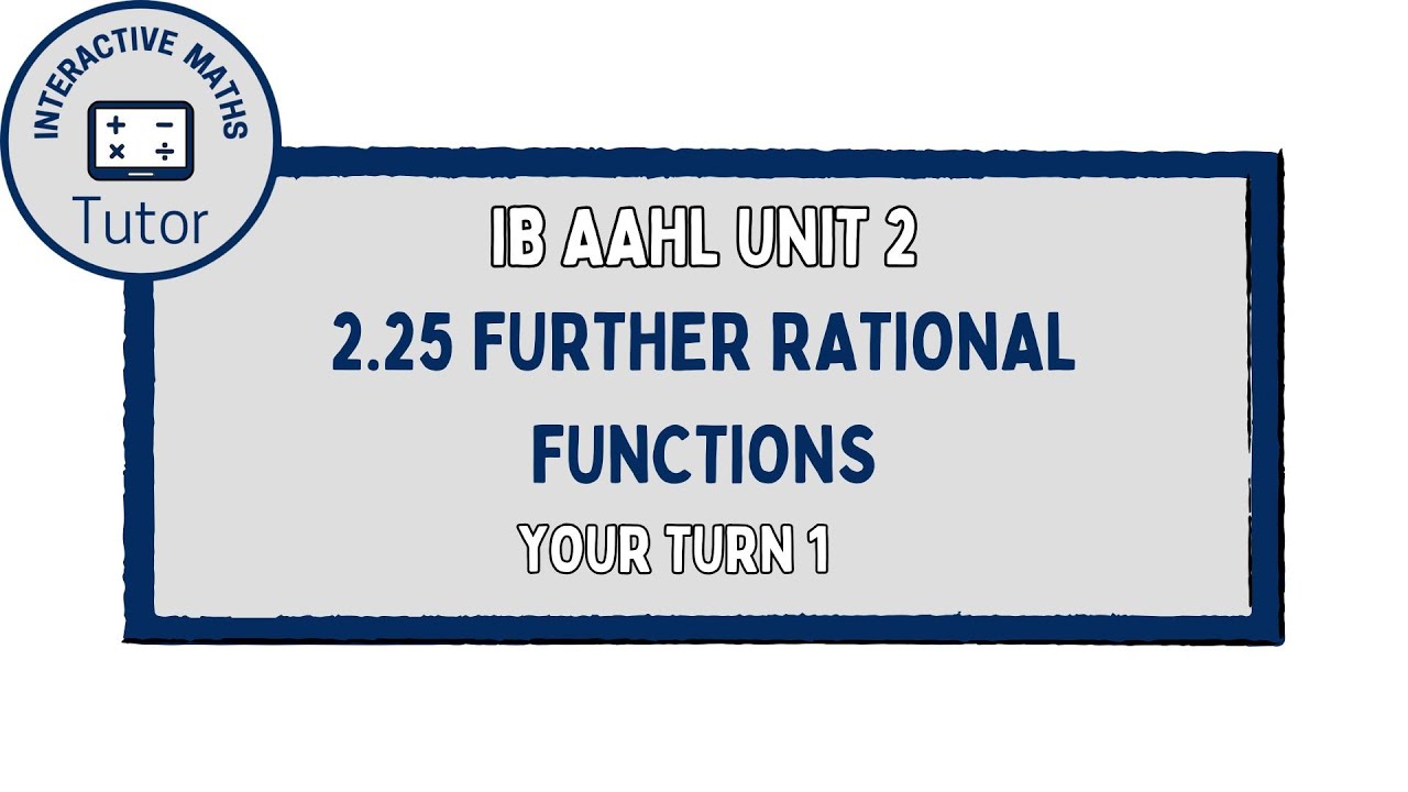 IB Maths AAHL Further Rational Functions - Your Turn1 - YouTube