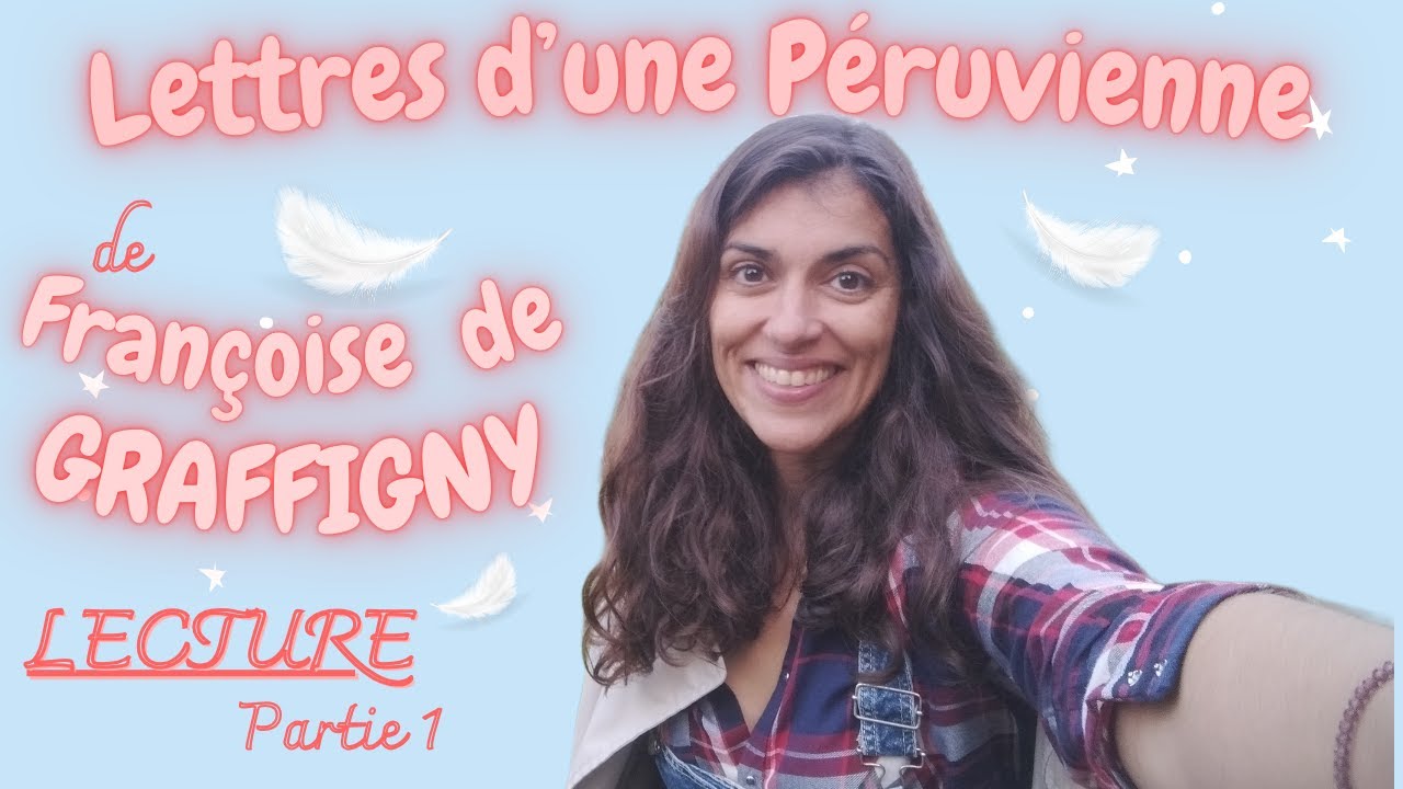 LECTURE des "Lettres d'une Péruvienne" de Françoise de Graffigny ...