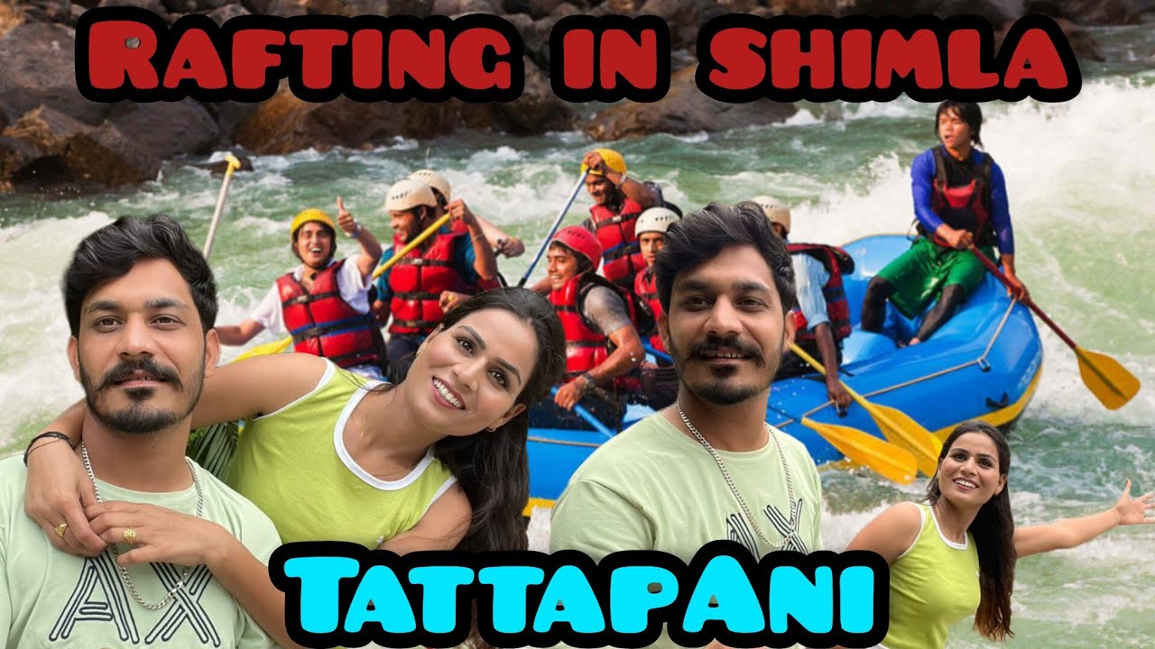 Shimla Day 02 ||River Rafting karke fas gye ||TattapAni #viral #youtube ...