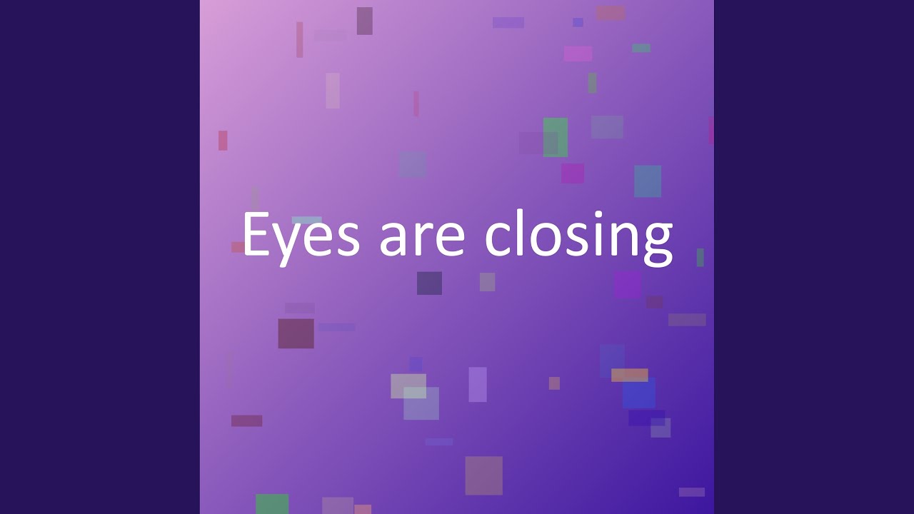 Eyes are closing - YouTube