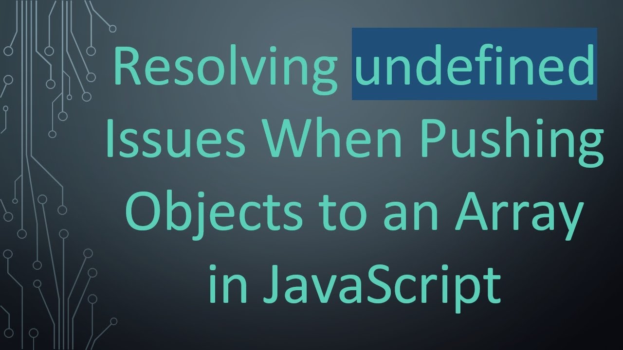 Resolving undefined Issues When Pushing Objects to an Array in JavaScript - YouTube