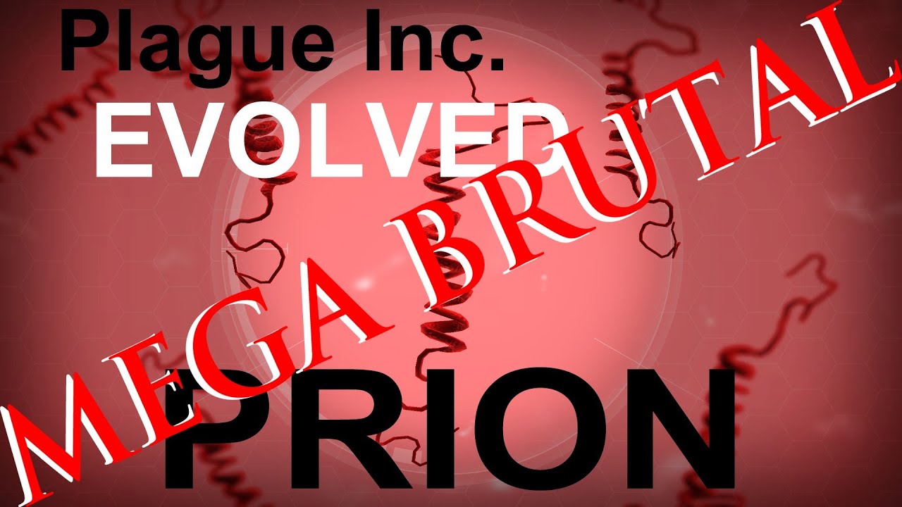 Plague Inc. Evolved: Prion MEGA BRUTAL - YouTube