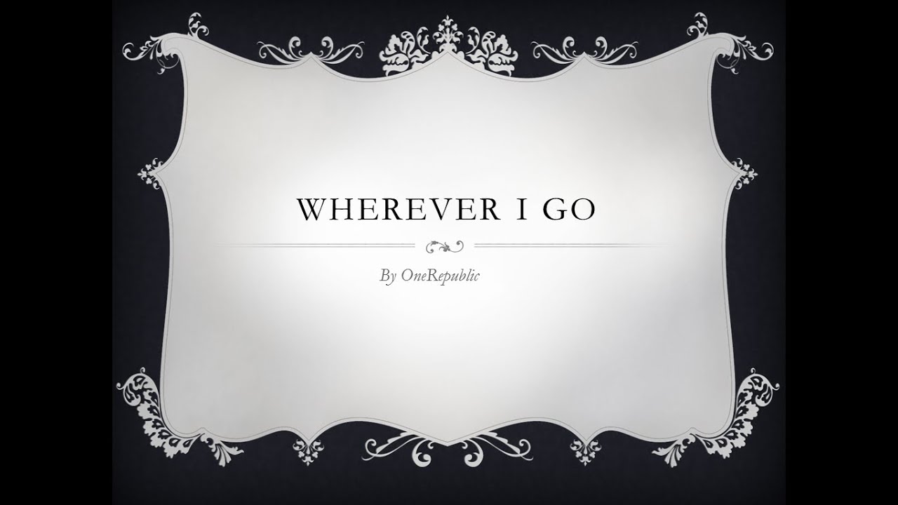 Wherever I Go [Lyrics] - YouTube