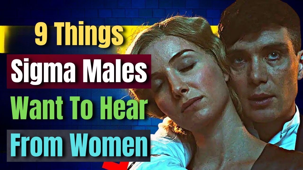 9 Things Sigma Males Love to Hear from Women - YouTube