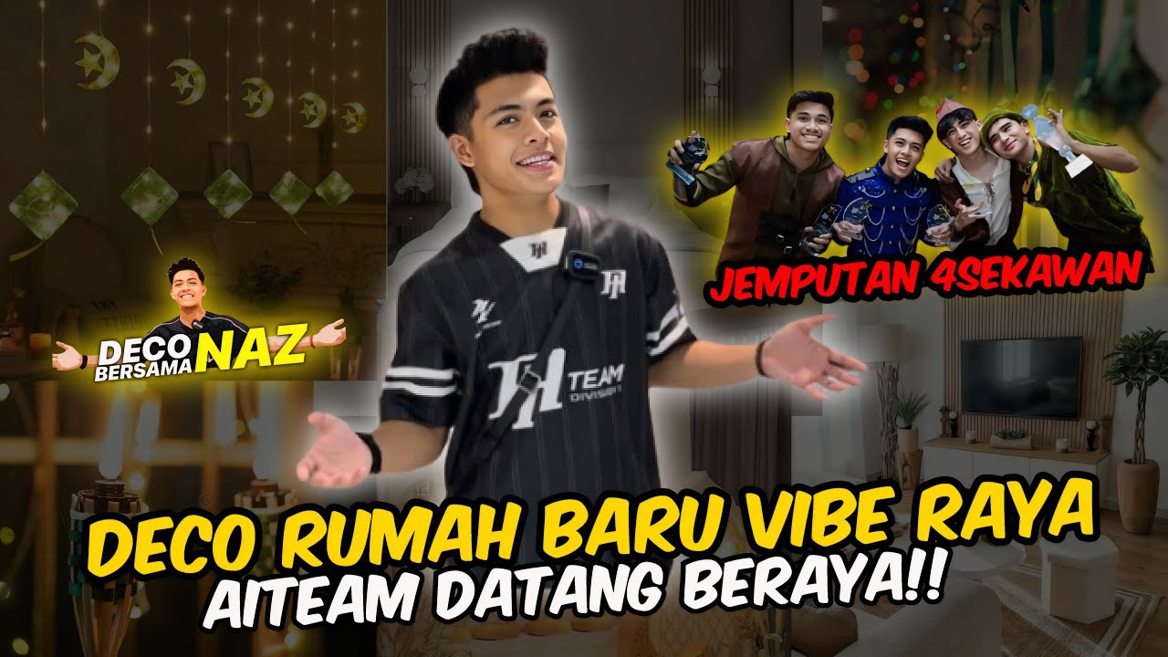 RUMAH BARU DECO MEWAH!!! AITEAM TERJAH RUMAH NAZRUL?! MERIAH RAYA PENUH ...
