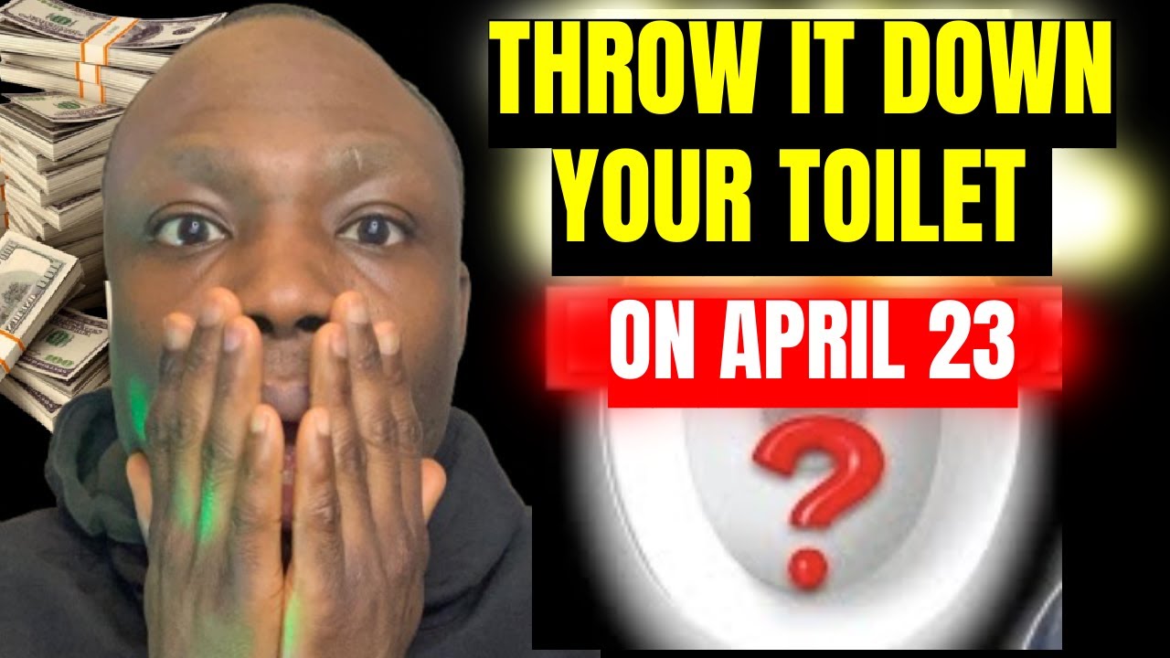Flush This Down Your Toilet on April 23rd and You Will Never Have Debt ...