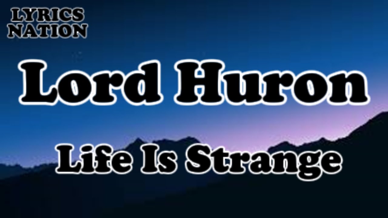Lord Huron - Life Is Strange OFFICIAL MUSIC Lyrics - YouTube