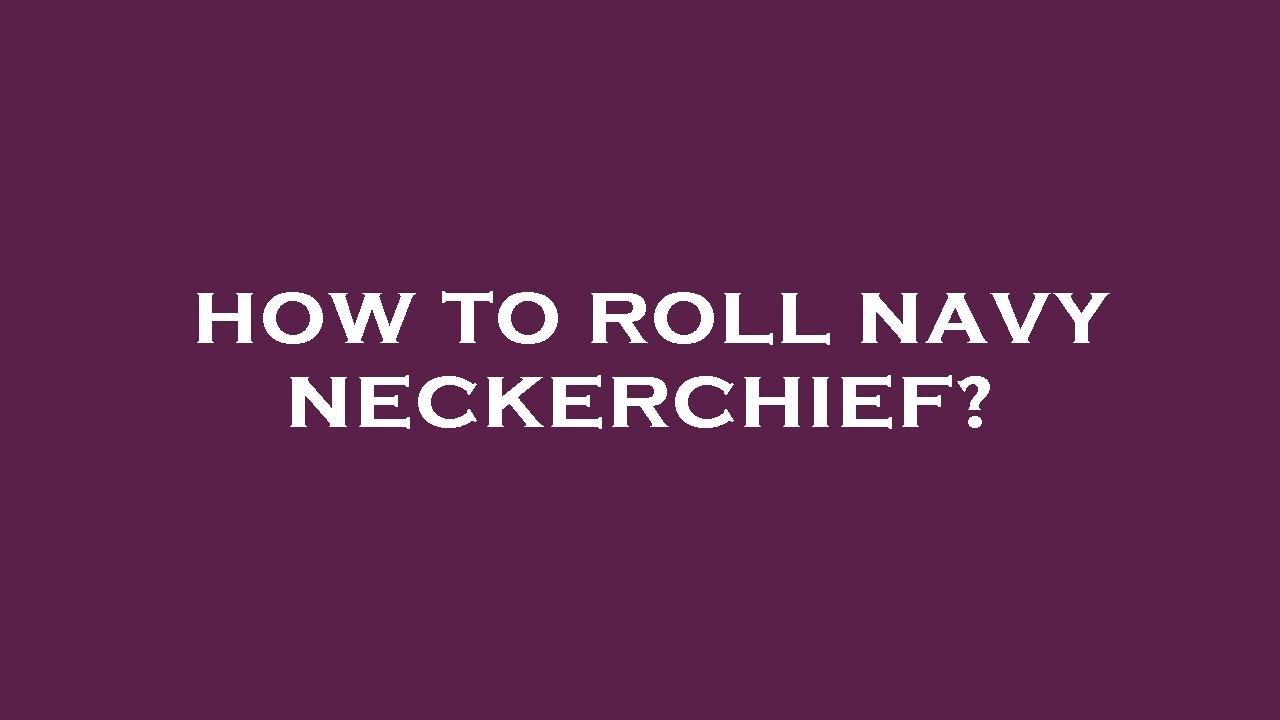 How to roll navy neckerchief? - YouTube