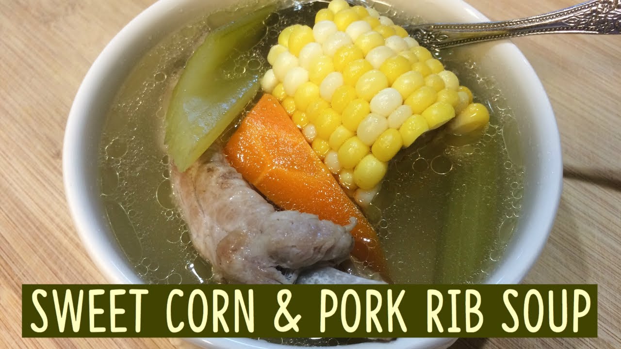 Sweet Corn & Pork Rib Soup (玉米排骨汤) - YouTube
