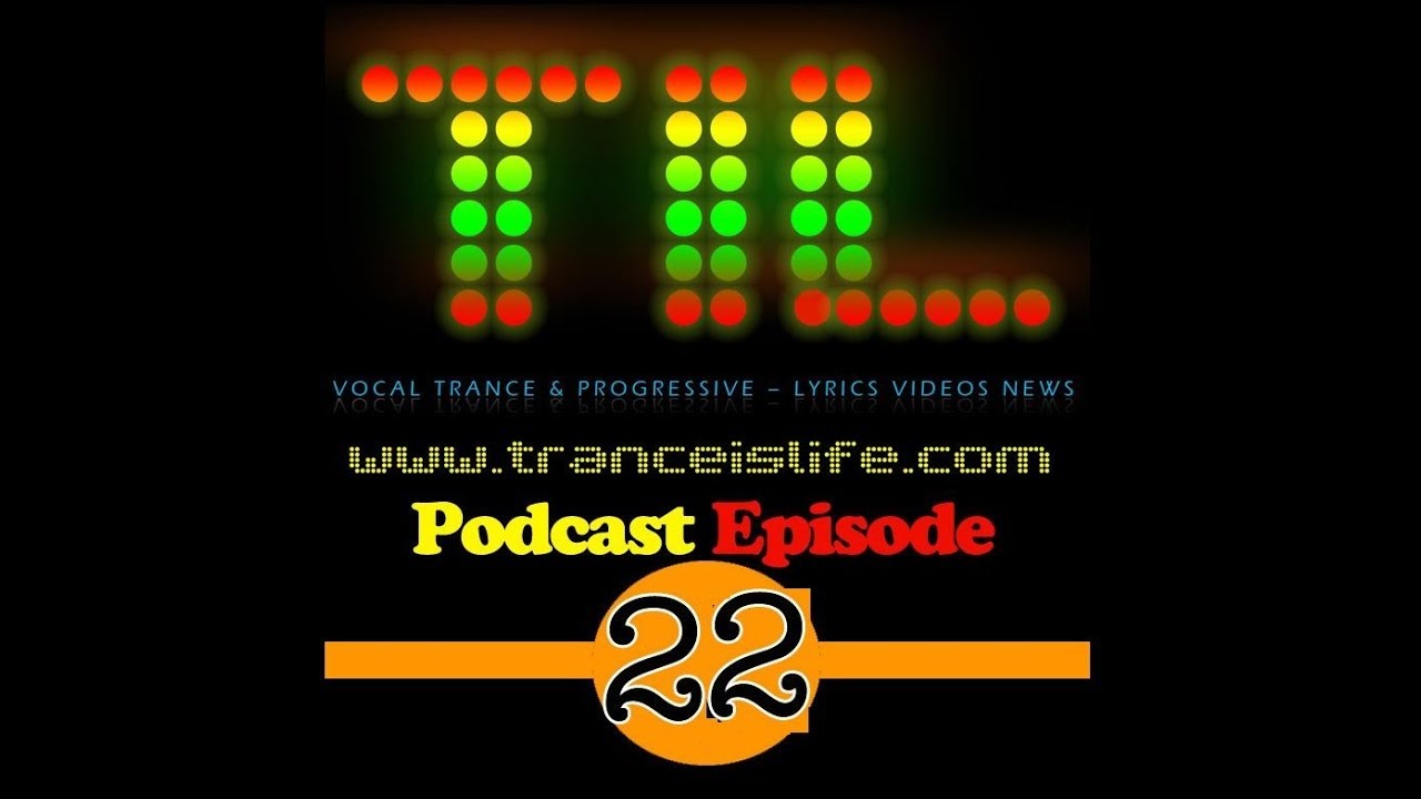 Trance is Life Podcast - Episode 22 - YouTube