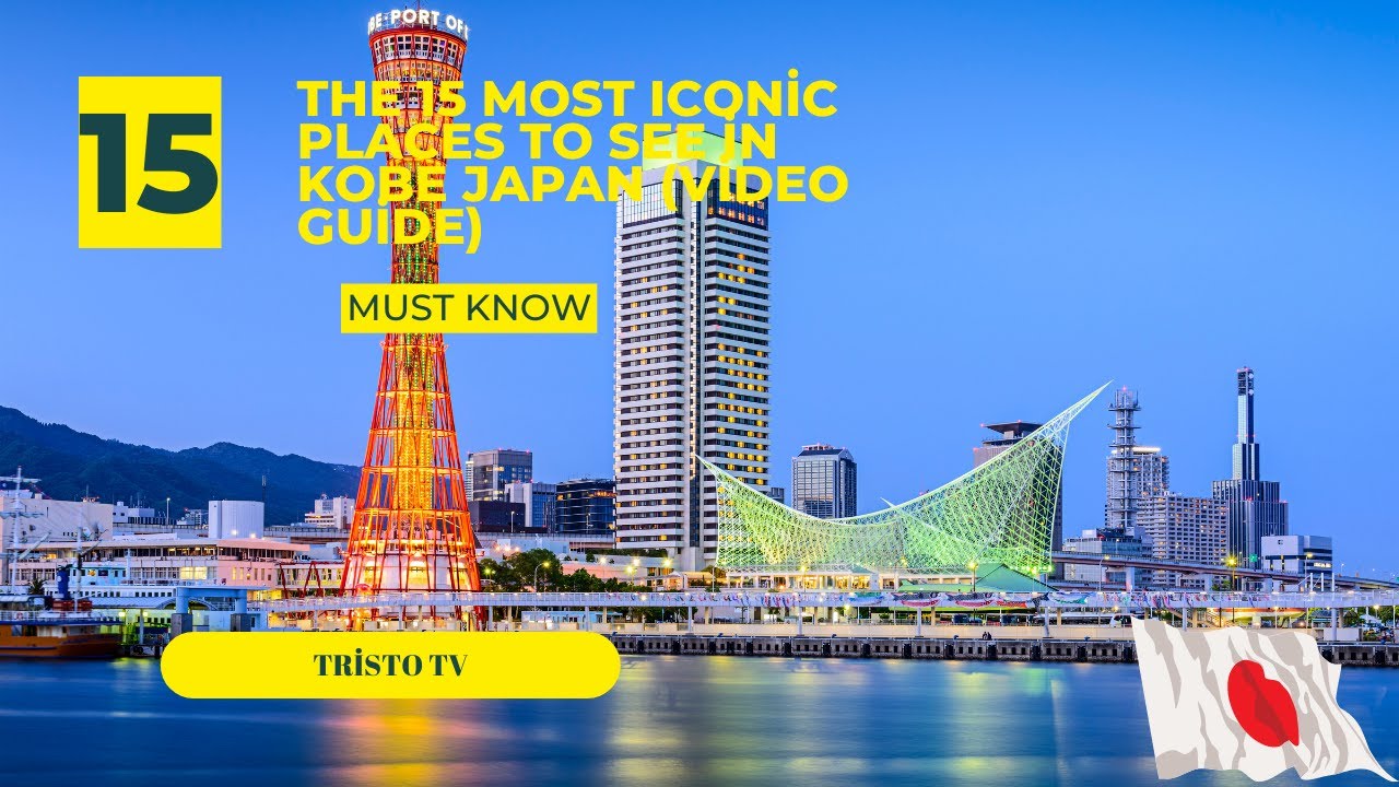 The 15 Most Iconic Places to See in Kobe Japan (Video Guide) - YouTube