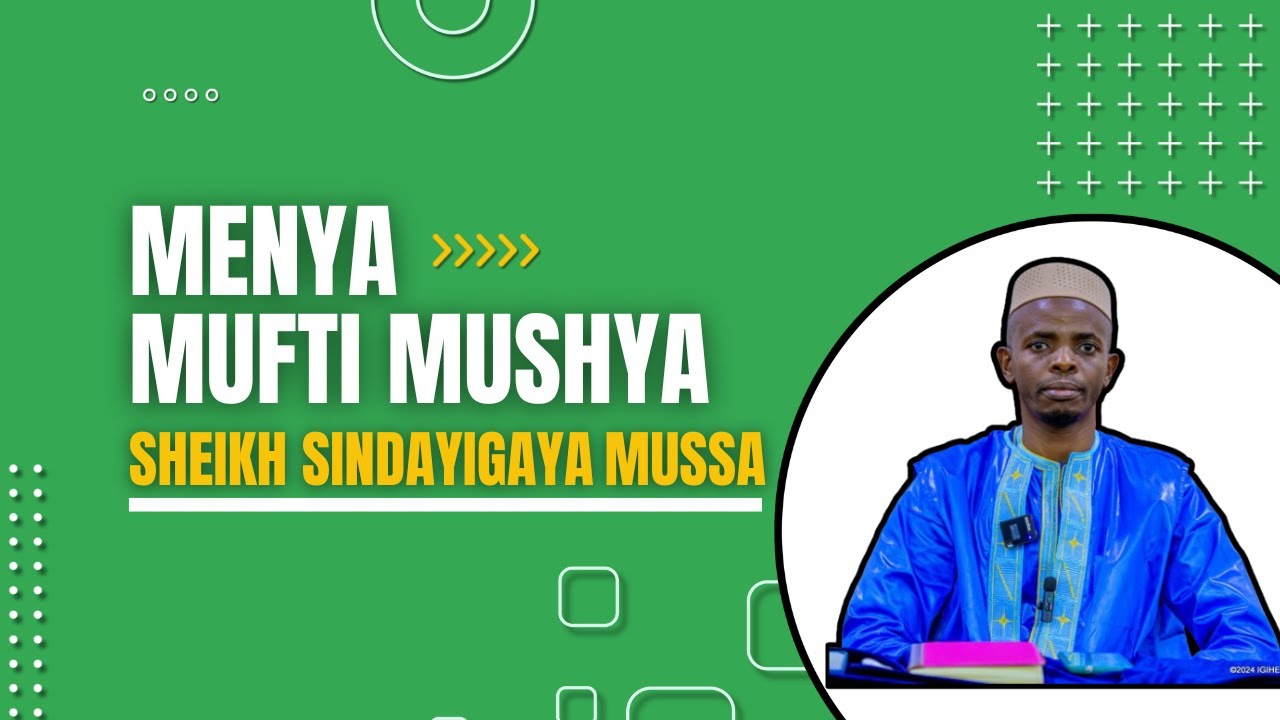 MENYA MUFTI MUSHYA SHEIKH SINDAYIGAYA MUSSA - YouTube