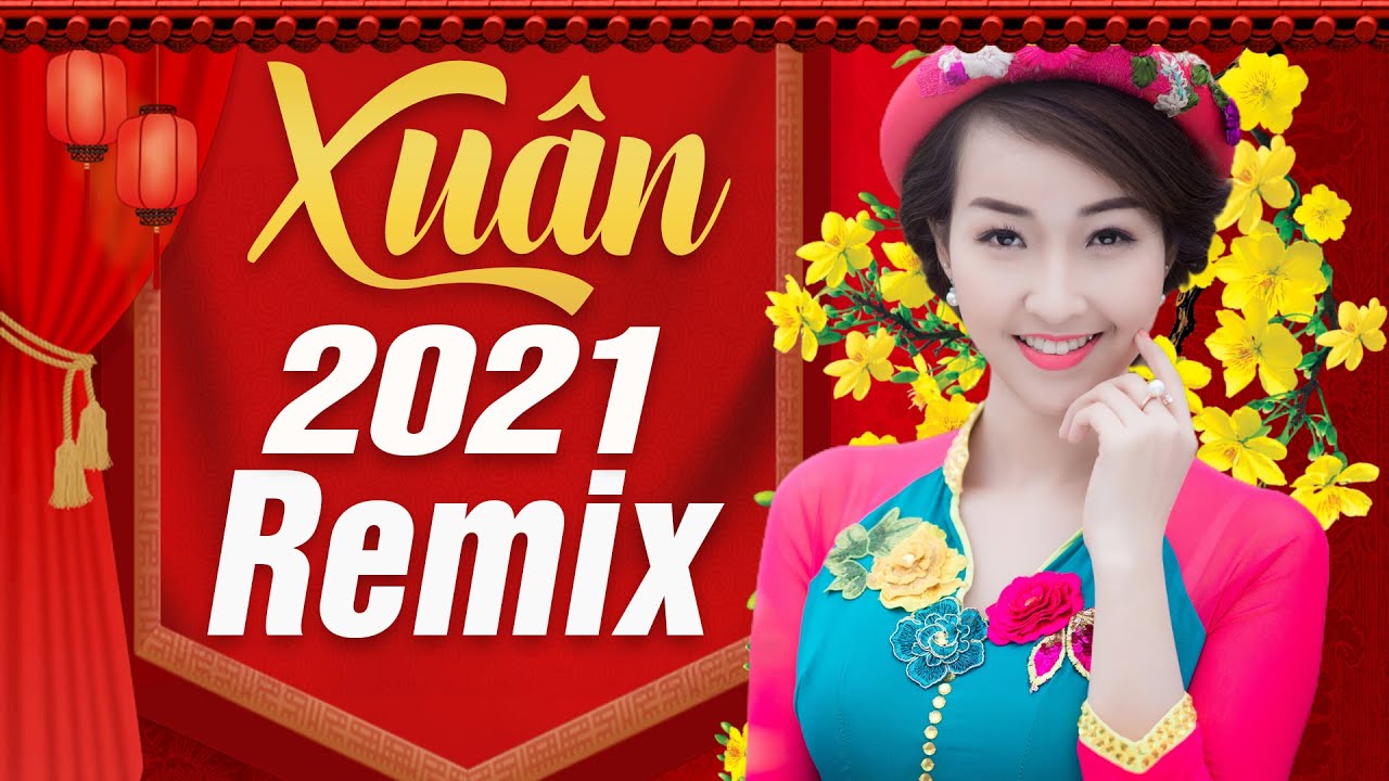 NHẠC SỐNG XUÂN 20201 Remix Bass Căng Đét - LK Nhạc Tết Xa Nhà Dj Lan ...