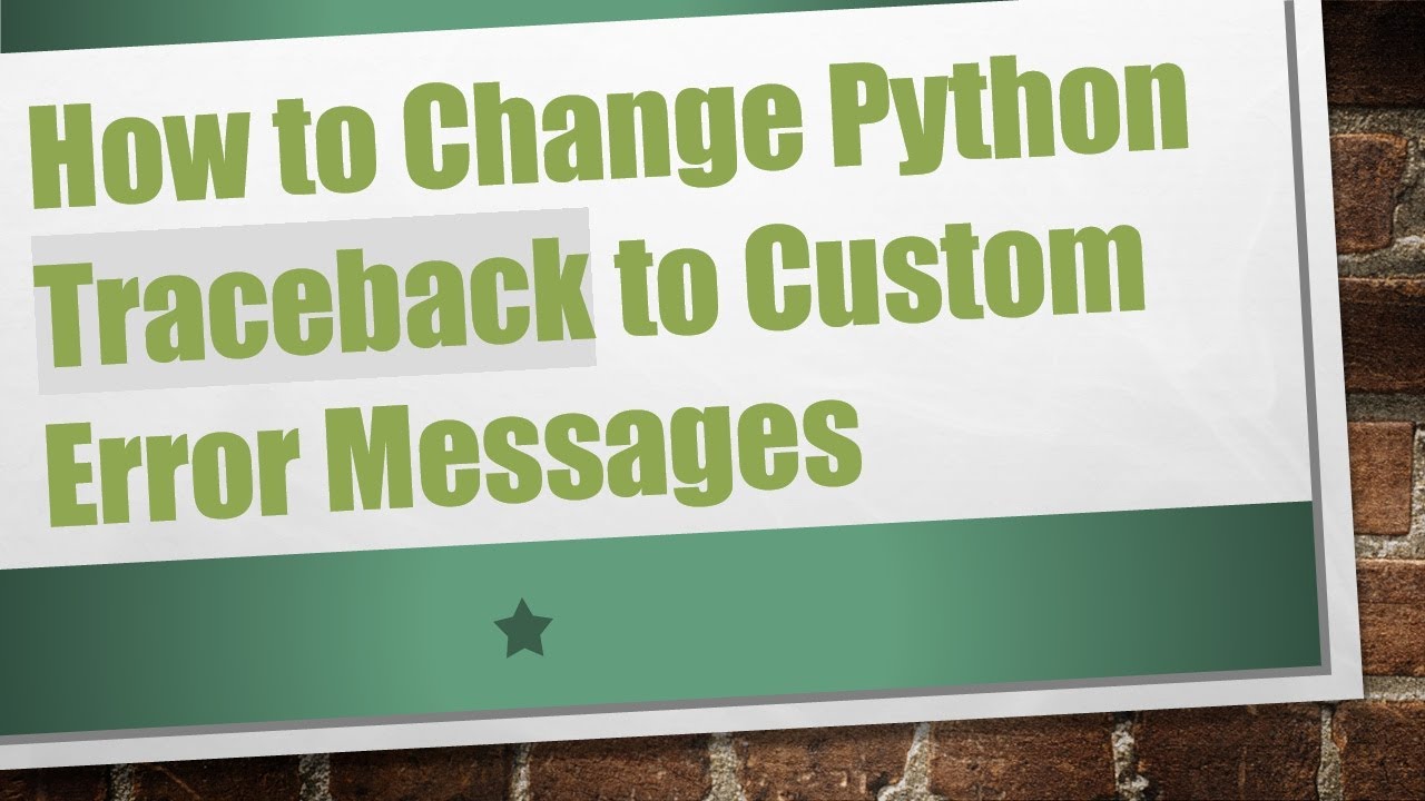 How to Change Python Traceback to Custom Error Messages - YouTube