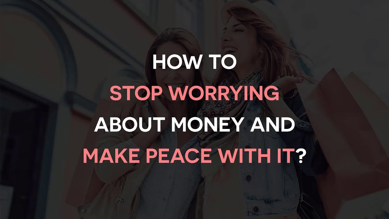 How To Stop Worrying About Money & Make Peace With It? How To Heal ...