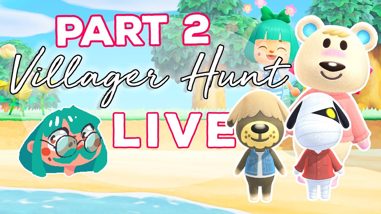 Villager Hunting PART 2 LIVE! Animal Crossing New Horizons - YouTube