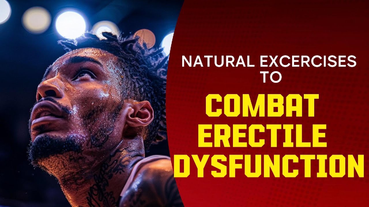 Natural Exercises To Combat Erectile Dysfunction - YouTube