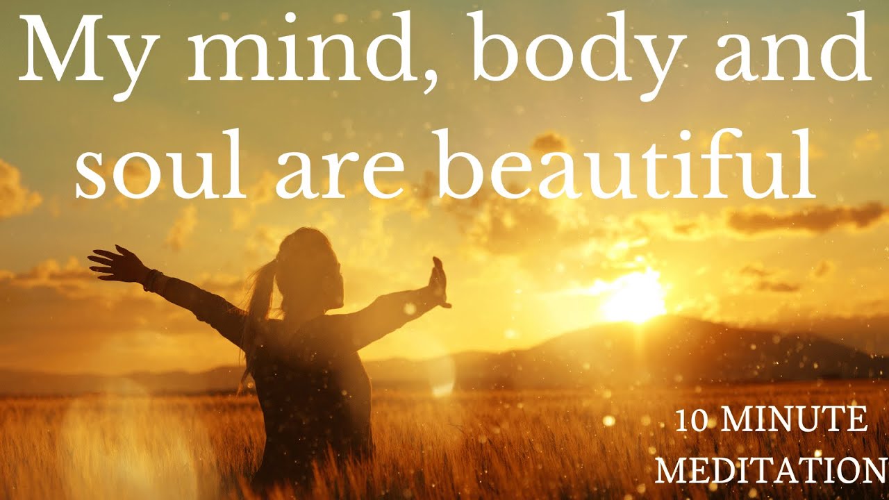 My mind, body and soul are beautiful - Daily Guided Meditation - YouTube