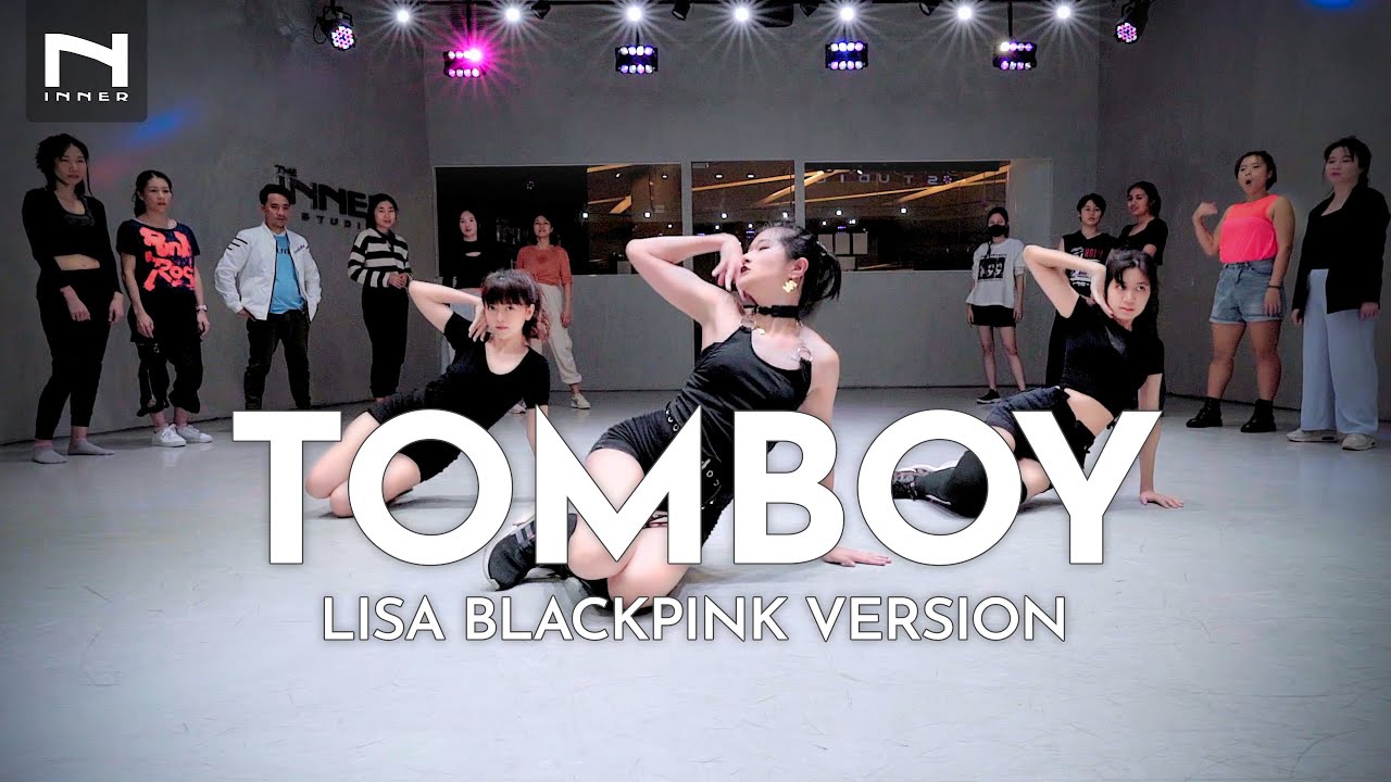 คลาสเต้น "Tomboy" 🖤💖 Lisa BLACKPINK Version - คลาสเต้น INNER - YouTube