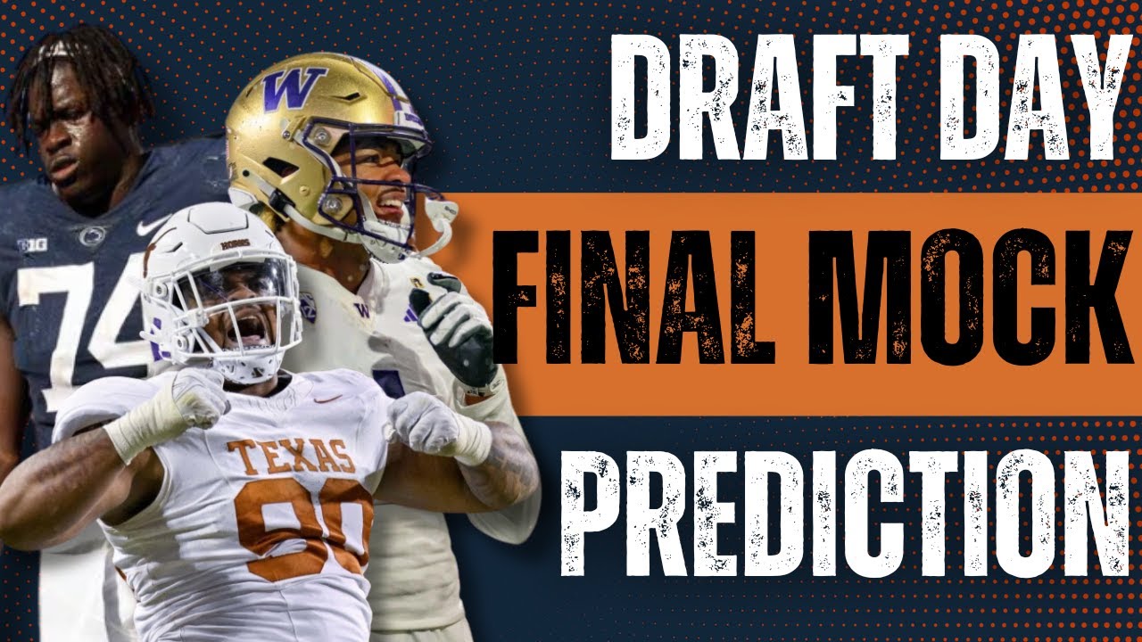FINAL MOCK DRAFT: Draft Day Prediction - YouTube