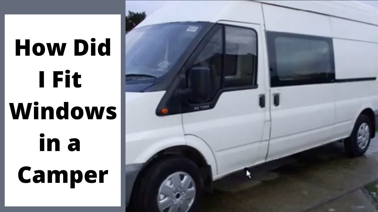 Fitting windows to my Ford Transit Camper Van Conversion self build ...