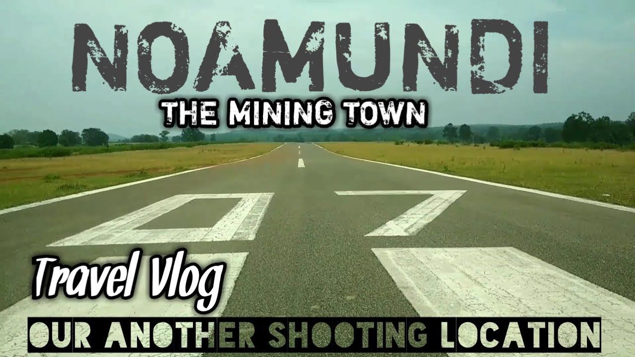 NOAMUNDI : THE MINING TOWN | Our Another Shooting Location | Travel ...
