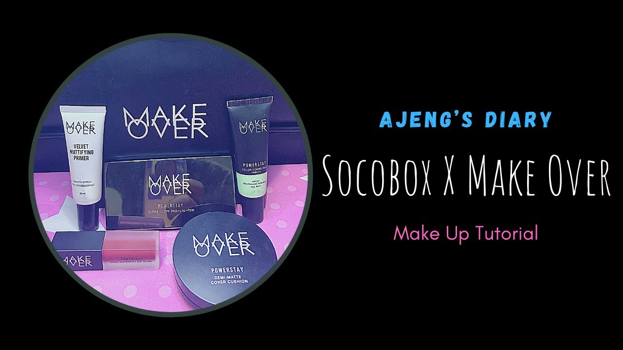 Socobox X Make Over Make Up Tutorial - YouTube