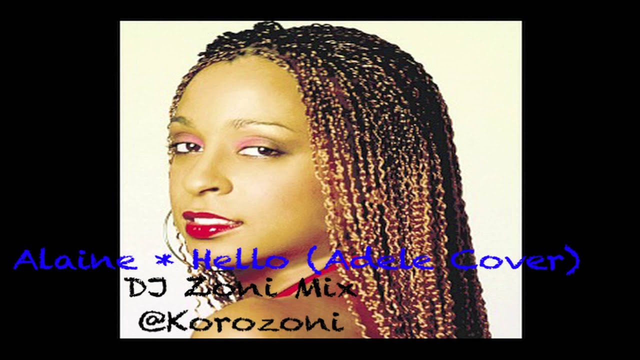 Alaine Hello (Adele Cover) DJ Zoni Mix - YouTube